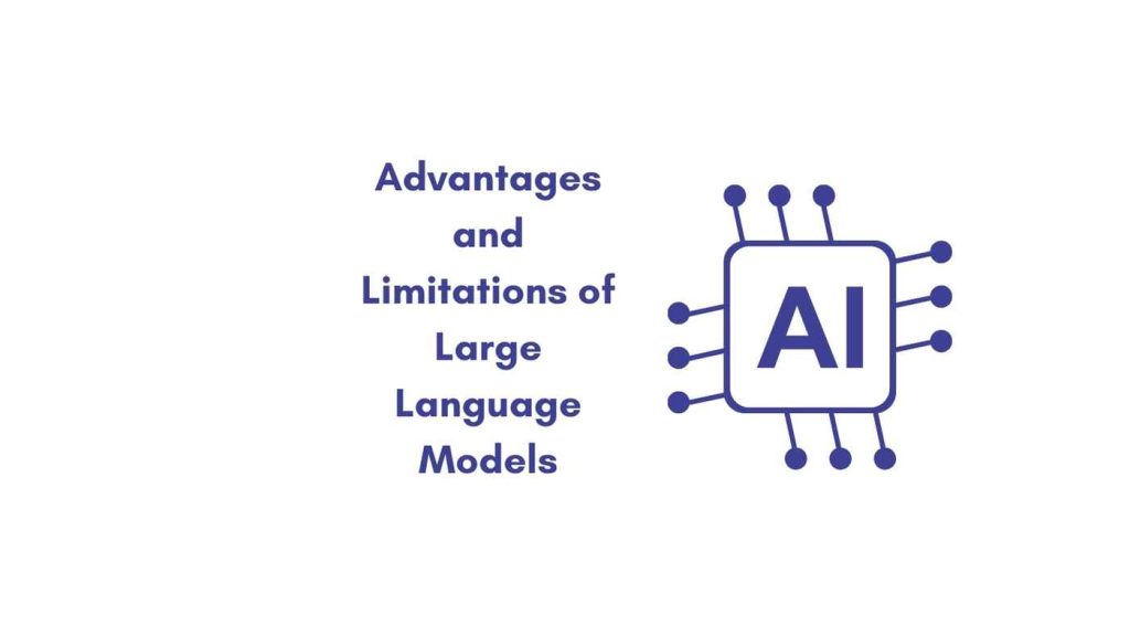 The Advantages and Limitations of Large Language Models
