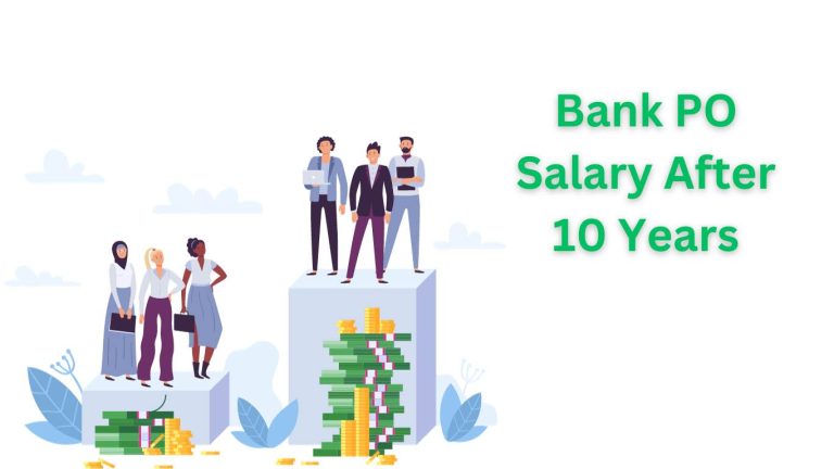 Bank PO Salary After 10 Years, Maximum Pay