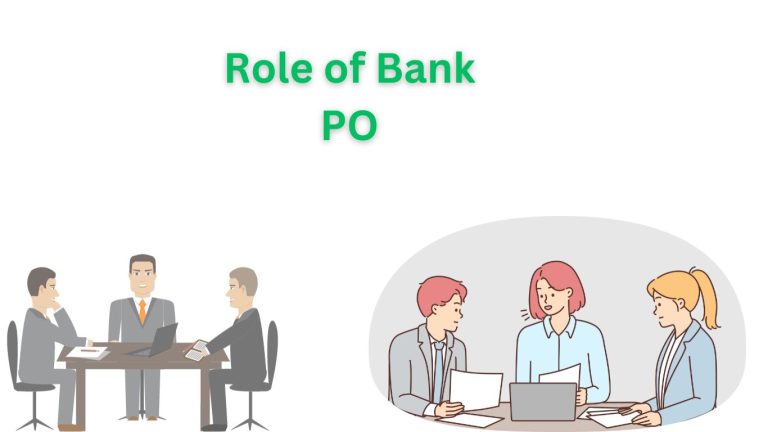 Responsibilities and Role of Bank PO (Probationary Officer)